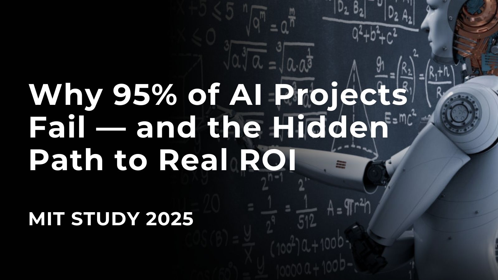 Why 95 Percent of AI Projects Fail — and the Hidden Path to Real ROI